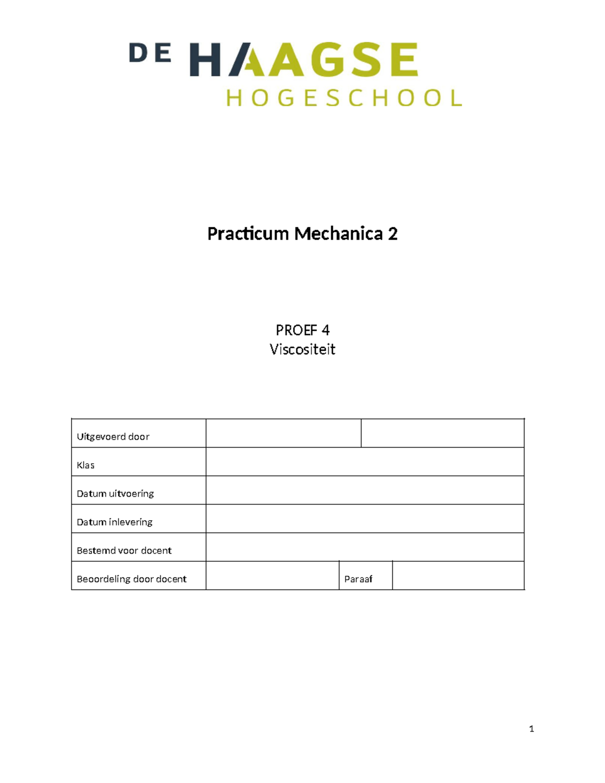 Practicum 4 Viscositeit - Practicum Mechanica 2 PROEF 4 Viscositeit Uitgevoerd door Klas Datum ...