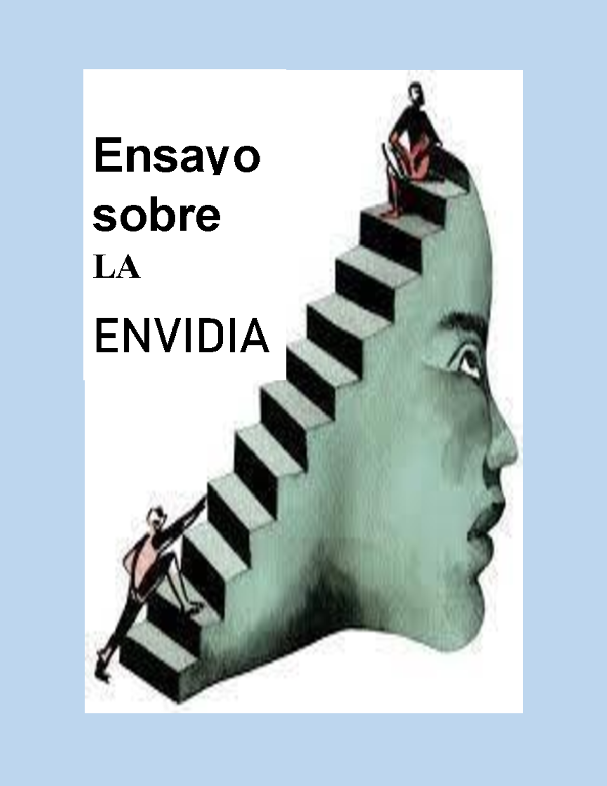 Ensayo sobre la Envidia - Ensayo sobre LA ENVIDIA La envidia ni se ...