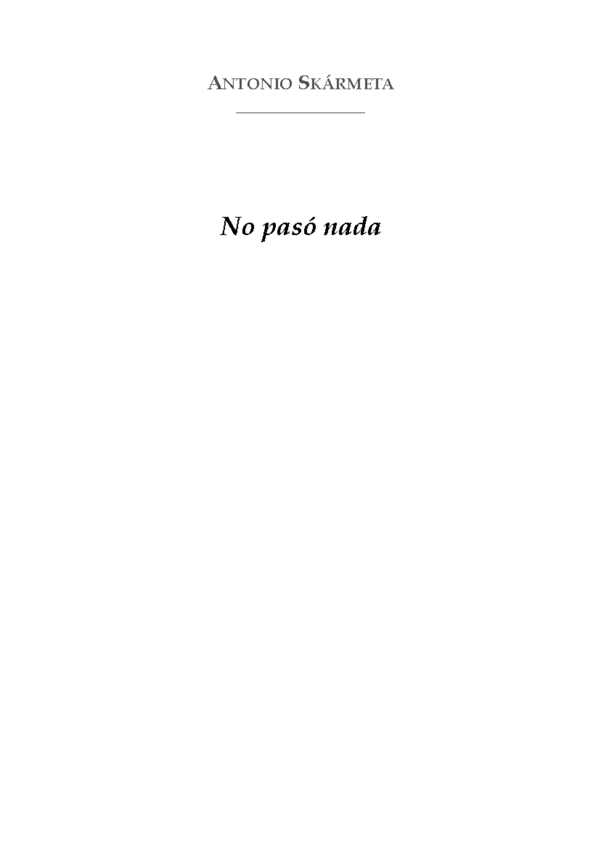 No Pasó nada - Libro en pdf - ANTONIO SKÁRMETA _______________ No pasó ...