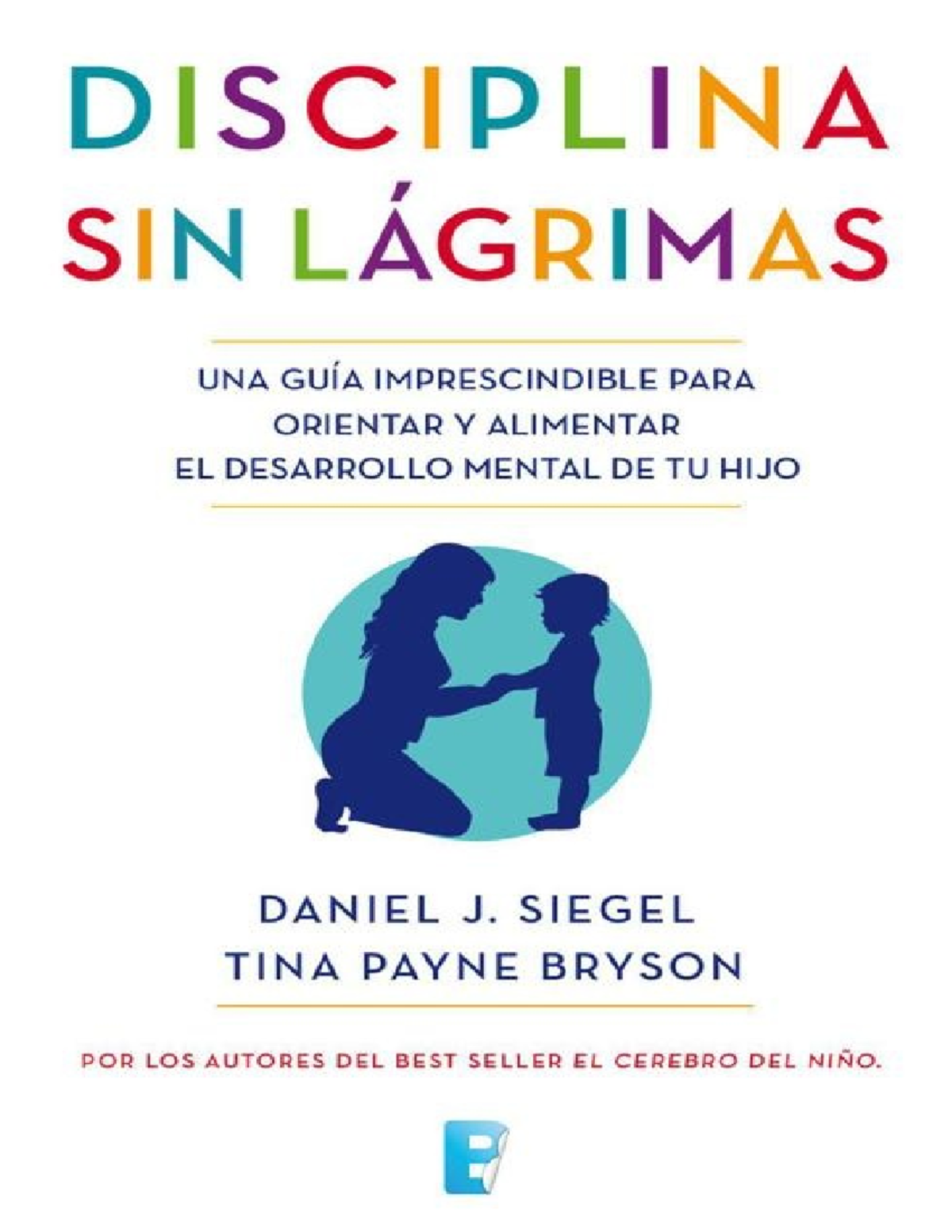 Disciplina sin lágrimas - DISCIPLINA SIN LÁGRIMAS Daniel J. Siegel y ...