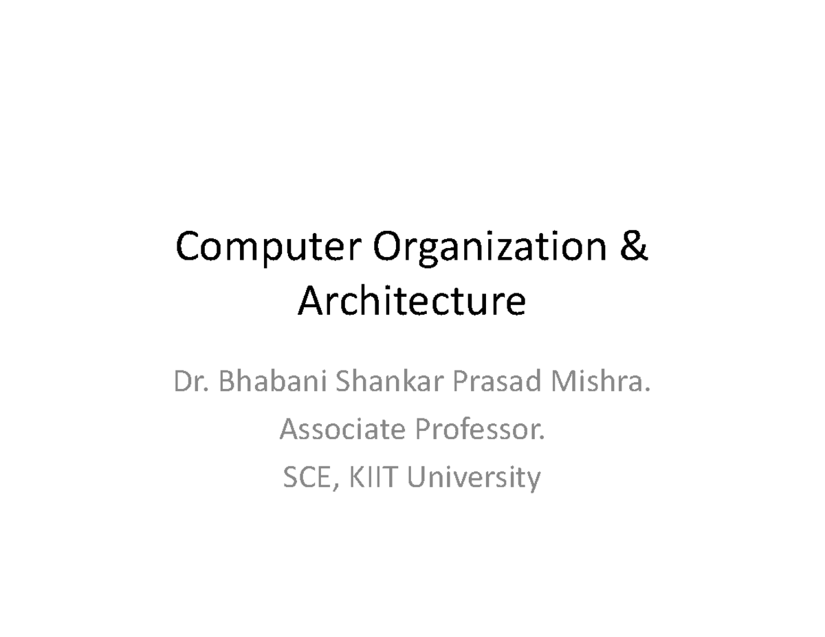 Class 1 - Computer Organization & ArchitectureArchitecture Dr. Bhabani Shankar Prasad Mishra ...