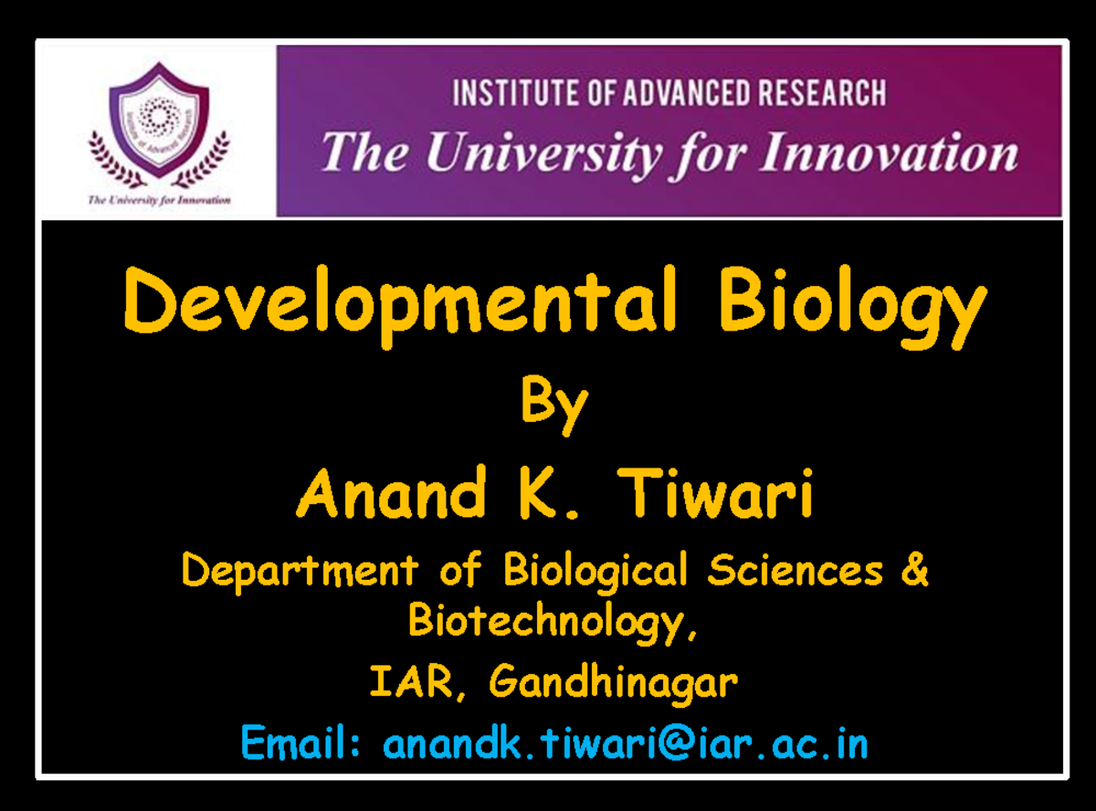 Dev Biology Lecture by AKT for students - Developmental Biology By Anand K. Tiwari Department of ...