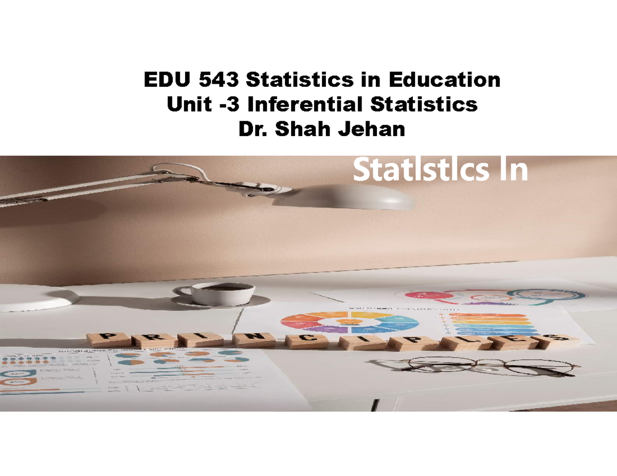 Unit 3. Inferential Statistics - of Statlstlcs ln EDU 543 Statistics in Education Unit -3 - Studocu