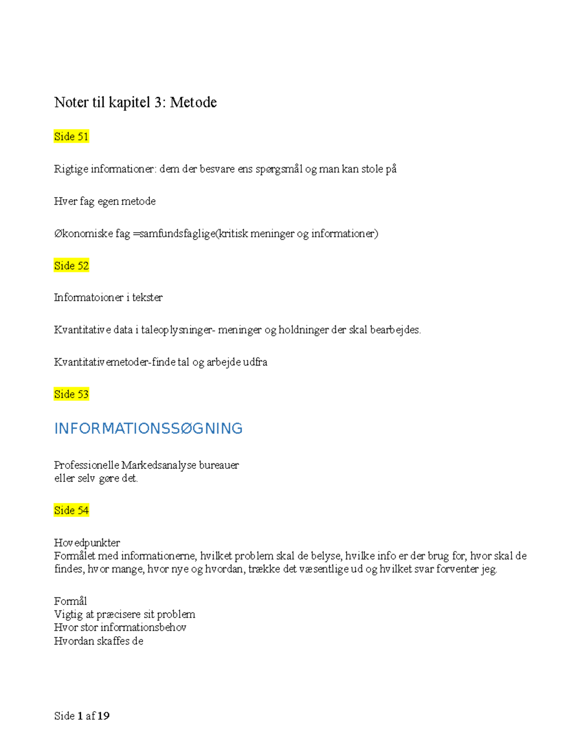 Noter til kapitel 3 Metode - Noter til kapitel 3: Metode Side 51 Rigtige informationer: dem der ...