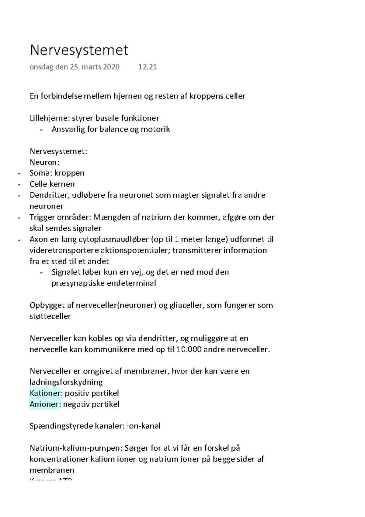 Nervesystemet - En forbindelse mellem hjernen og resten af kroppens celler Lillehjerne: styrer ...