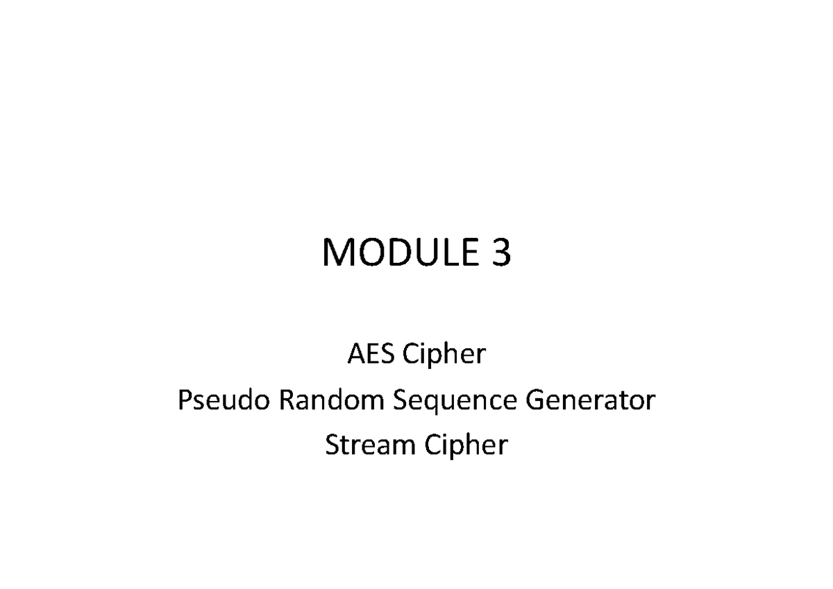 Cryptography Module__3 AES ,DES public key - MODULE 3 AES Cipher Pseudo Random Sequence ...