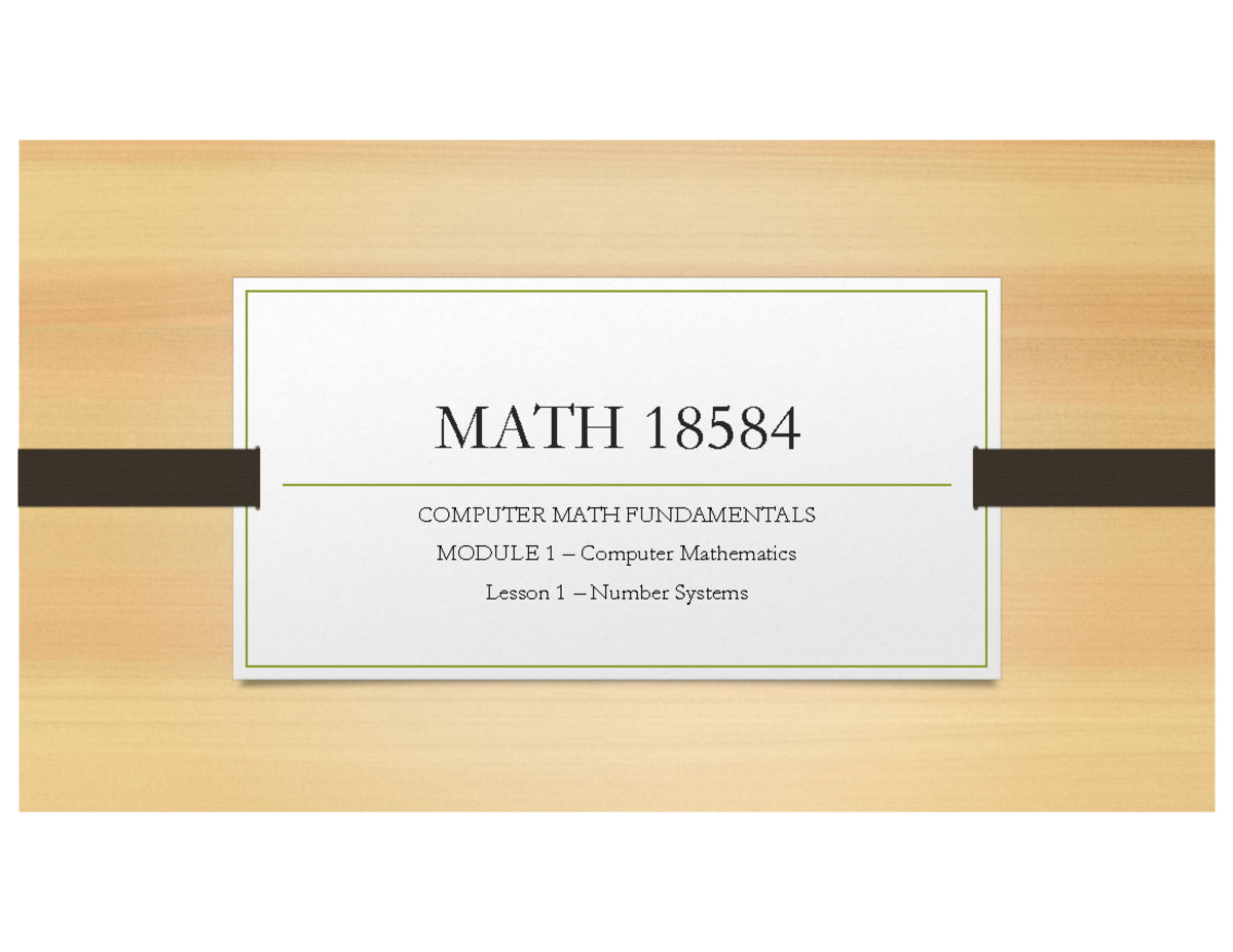 M1-L1 TR Number Systems, Number Conversions - MATH 18584 COMPUTER MATH ...