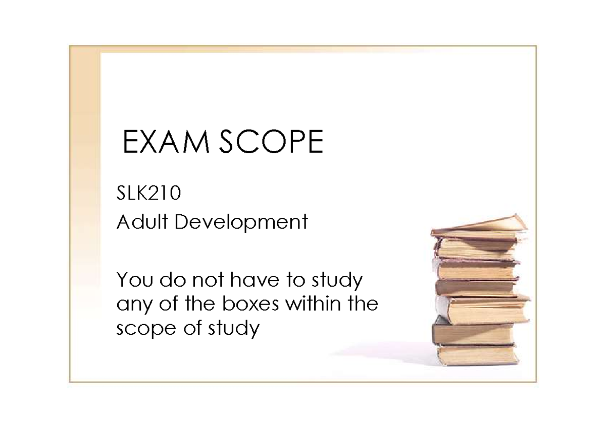 SLK210 Exam Scope F - EXAM SCOPE SLK Adult Development You do not have ...