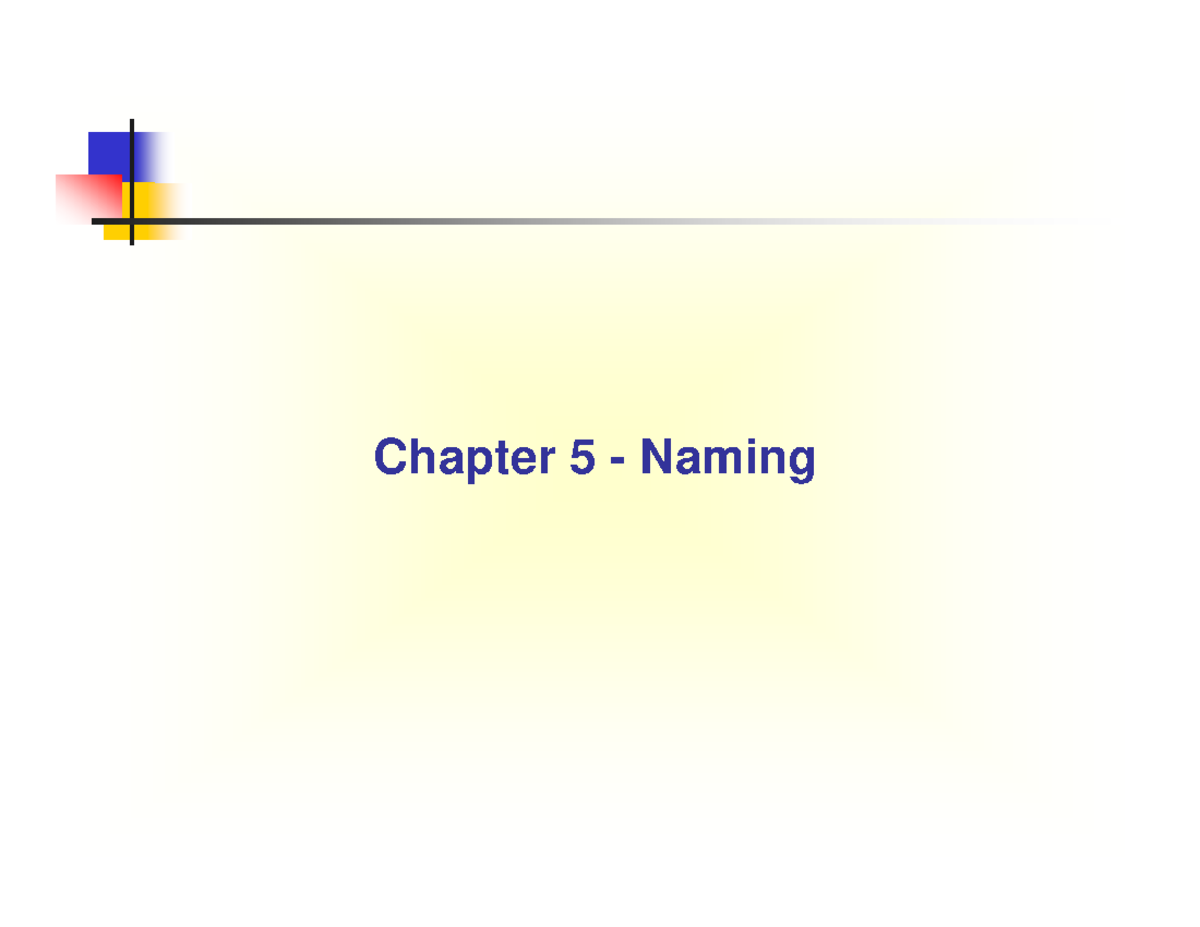 Chapter 5-Naming - It gives a detailed explanation of what a ...