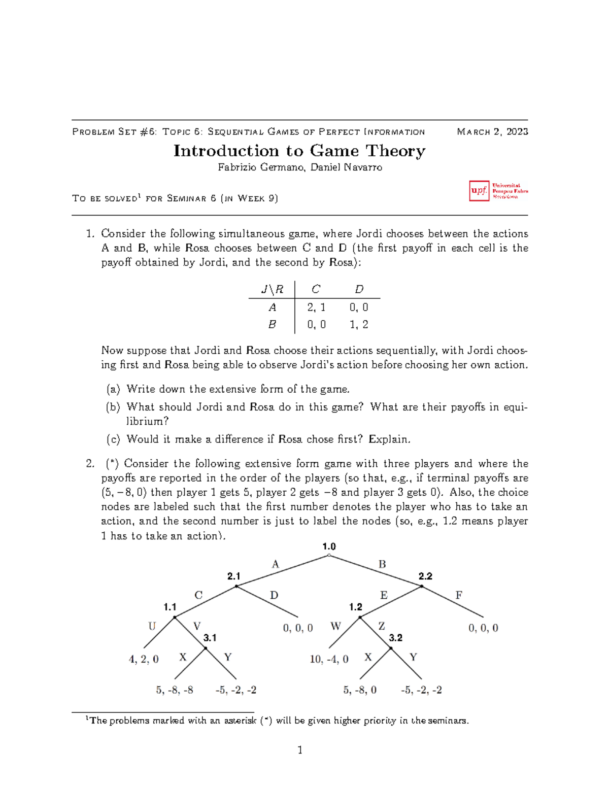 Problem set 6 - Problem Set #6: Topic 6: Sequential Games of Perfect Information March 2, 2023 ...