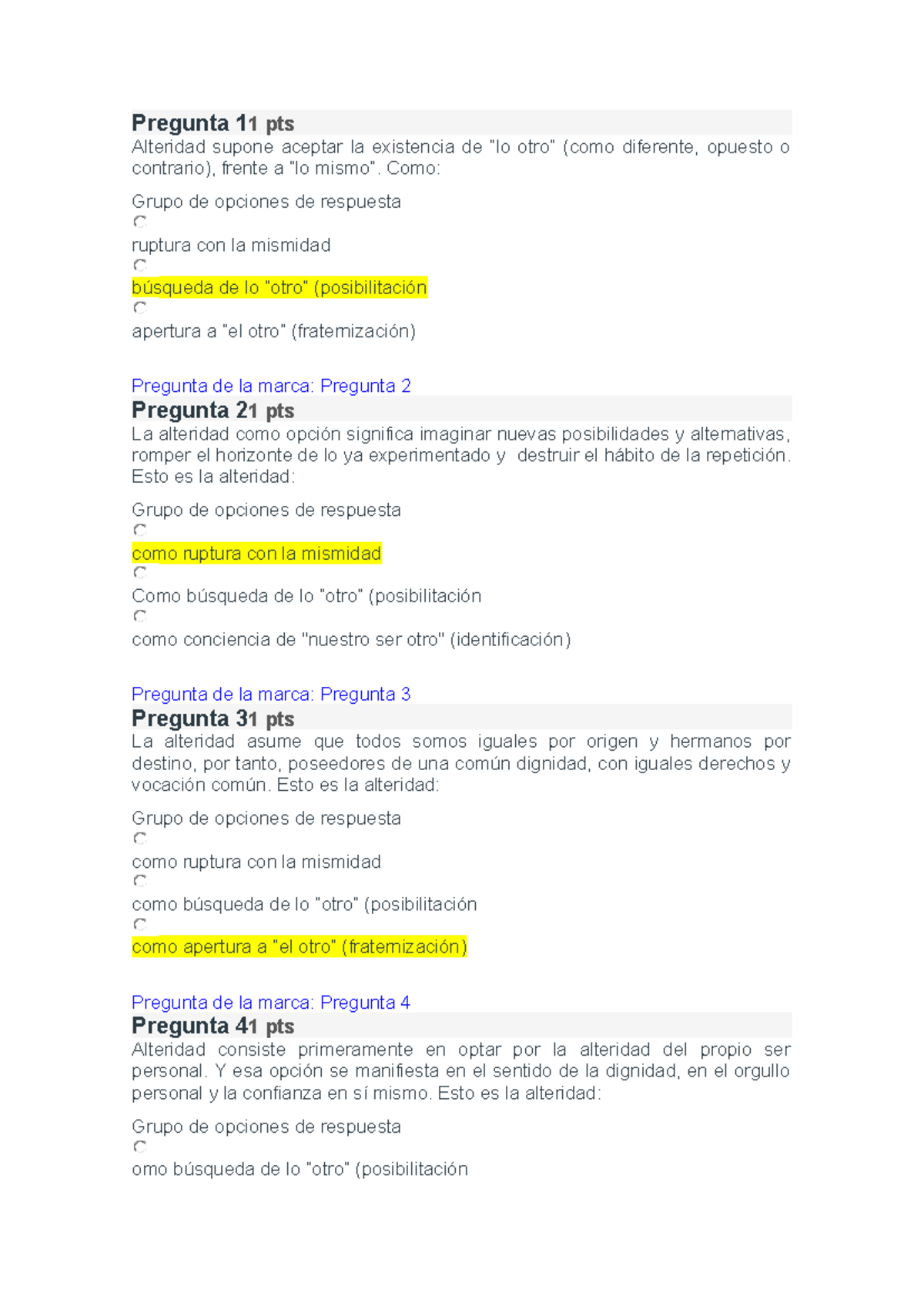 Alteridad - Pregunta 1 1 pts Alteridad supone aceptar la existencia de “lo otro” (como diferente ...