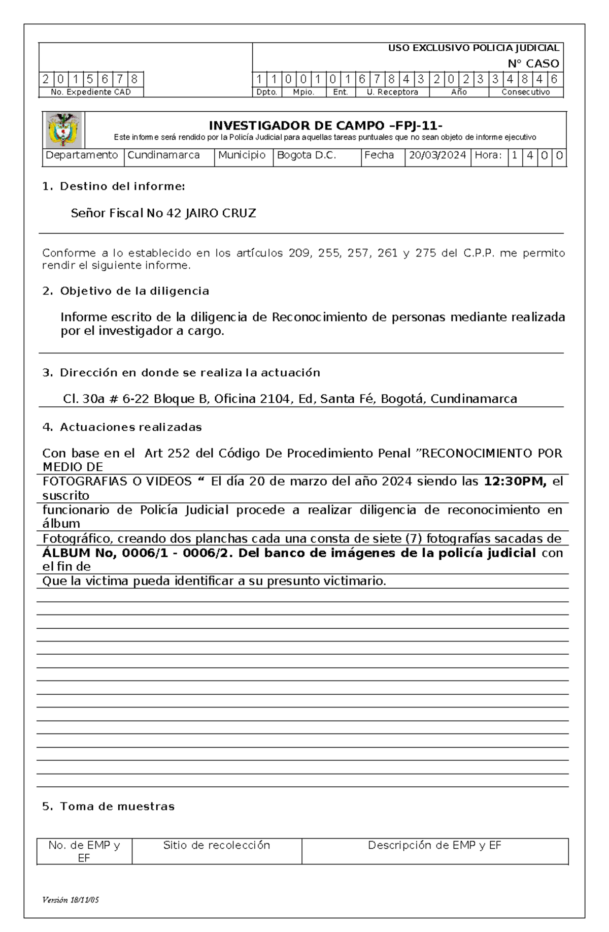FPJ-11 Infor Investigador Campo - USO EXCLUSIVO POLICIA JUDICIAL N° CASO 2 0 1 5 6 7 8 1 1 0 0 1 ...