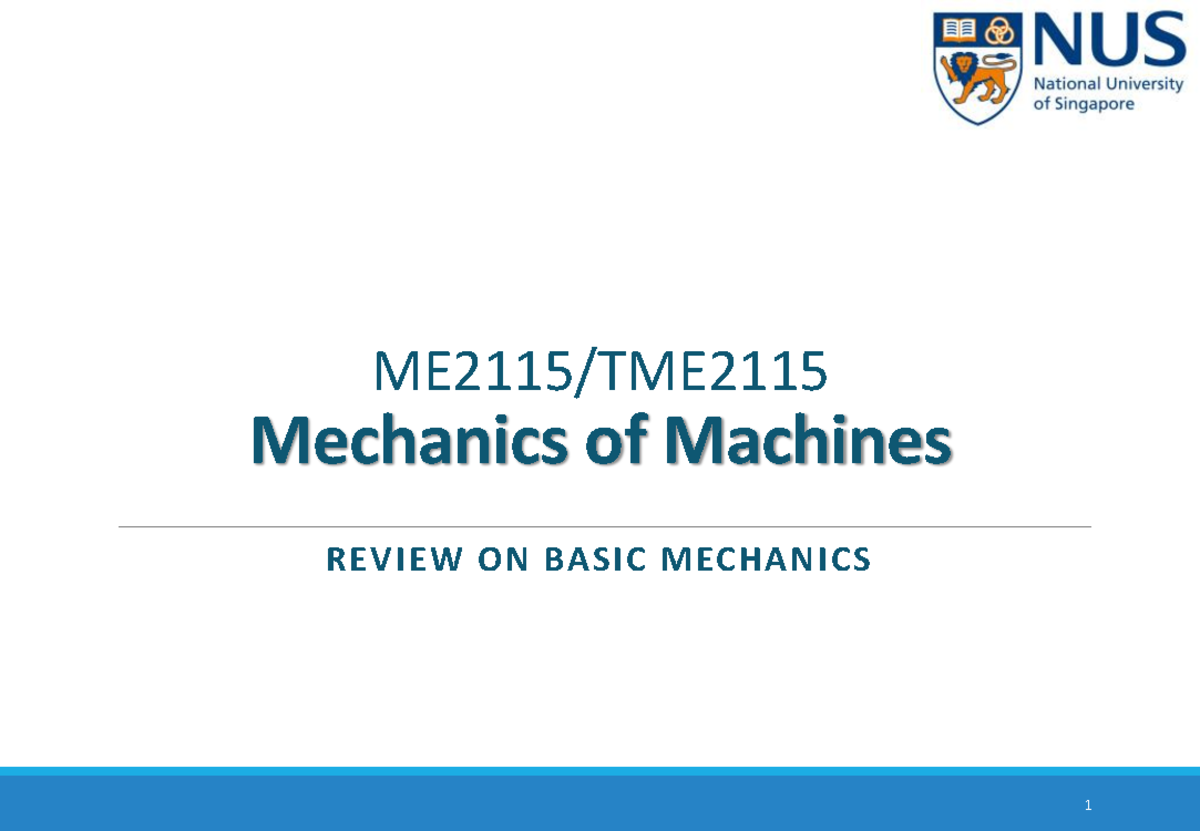Review on Basic Mechanics full notes - ME2115/TME Mechanics of Machines ...