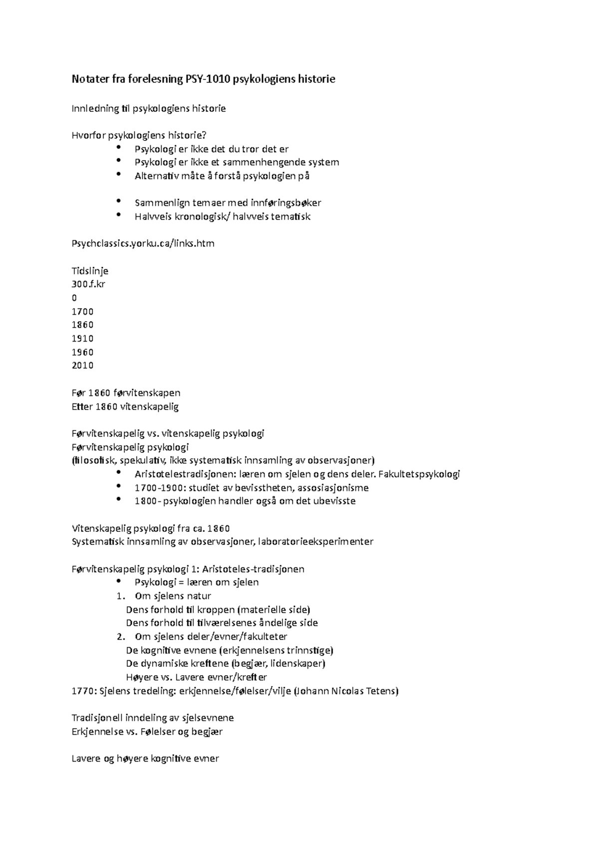 Notater fra forelesning PSY-1010 - yorku.ca/links Tidslinje 300.f 0 1700 1860 1910 1960 2010 Før ...