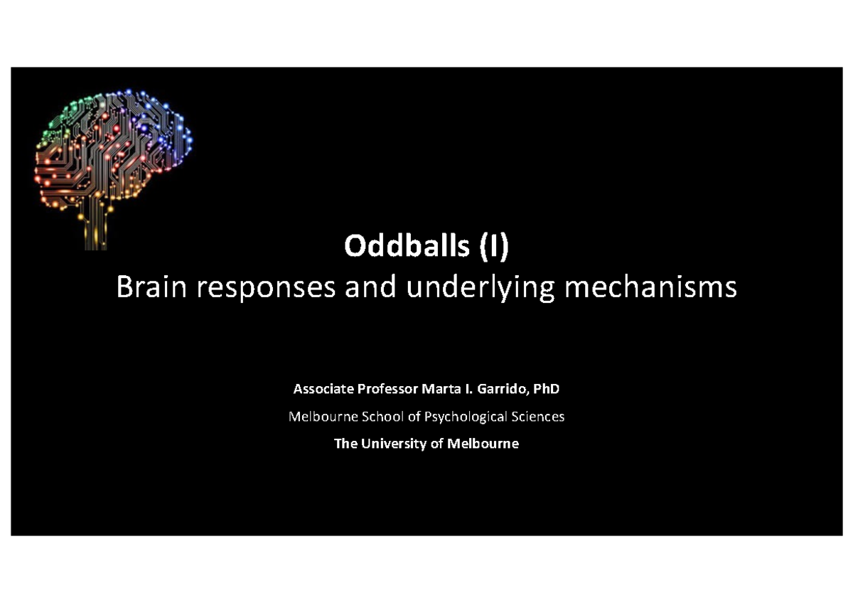 Oddball paradigm - Oddballs (I) Brain responses and underlying mechanisms Associate Professor ...