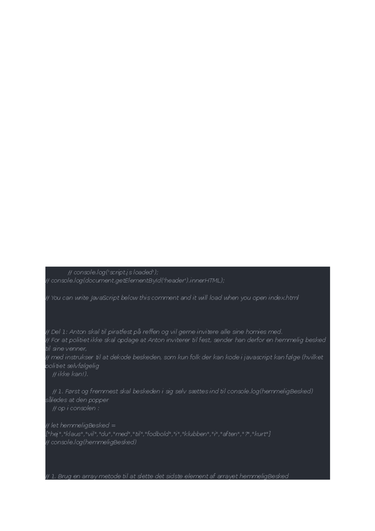 Console og godkendelsesopgave 1 i programmering - // console('script loaded'); // - Studocu