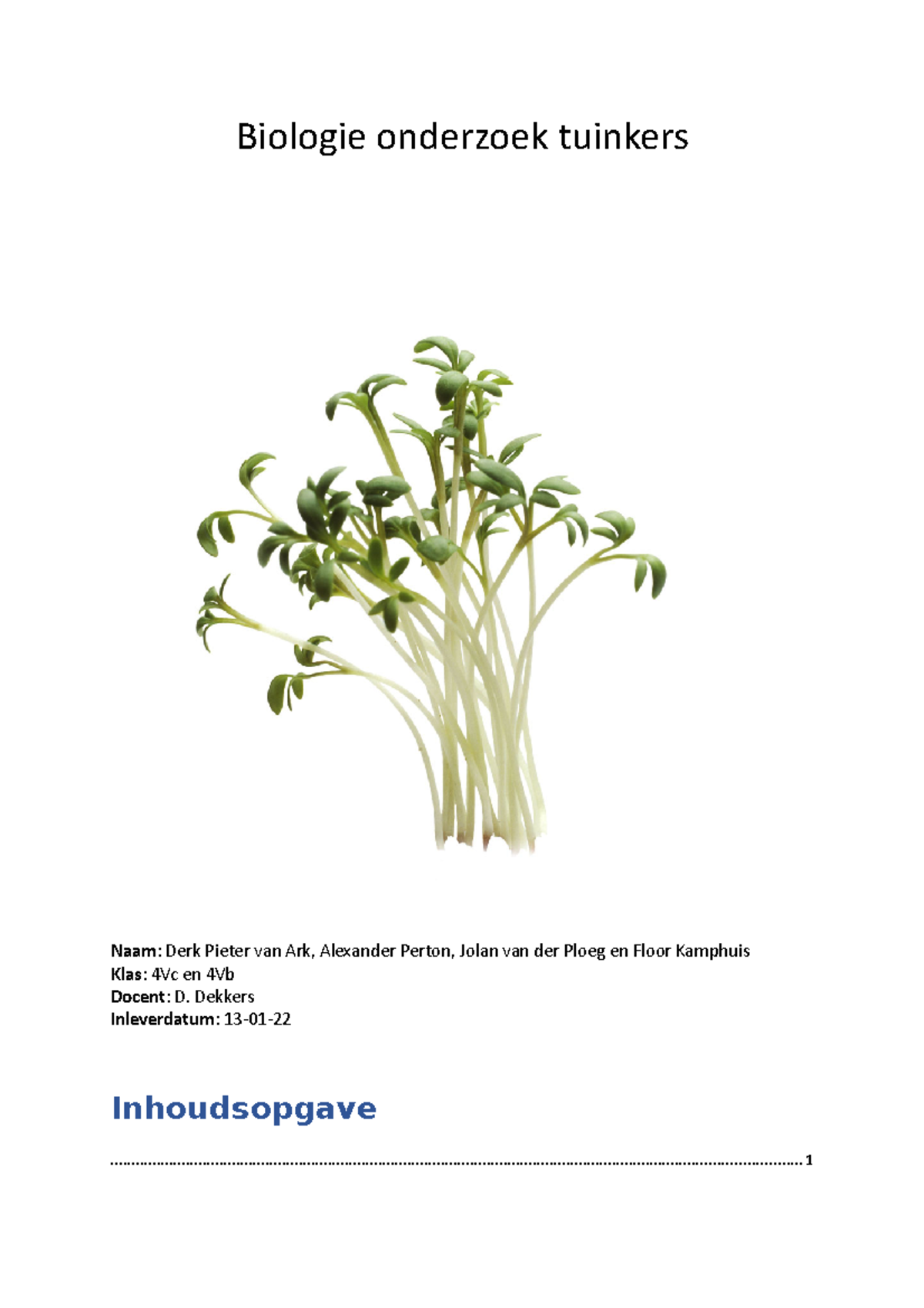 Biologie onderzoek tuinkers - Biologie onderzoek tuinkers Naam: Derk ...