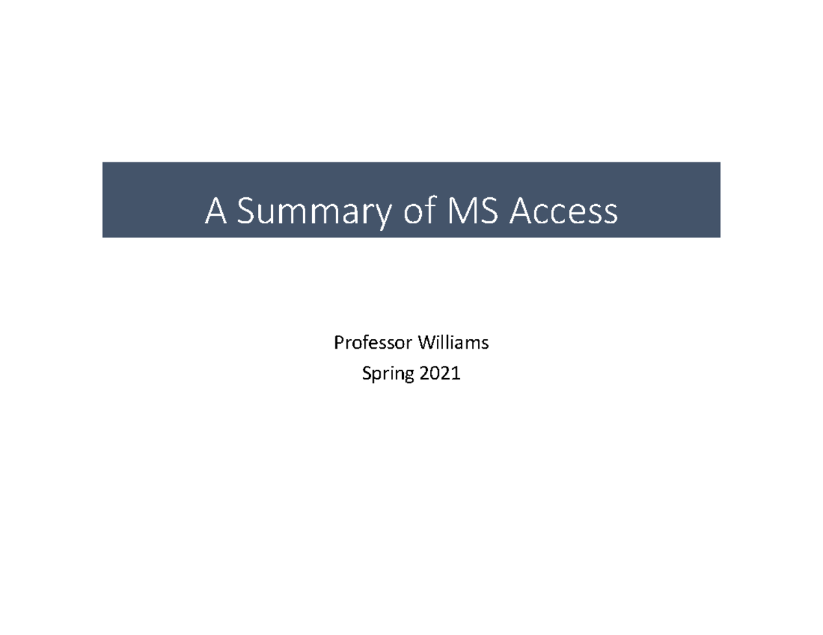 A Summary of MS Access Spr2021 - A Summary of MS Access Professor ...