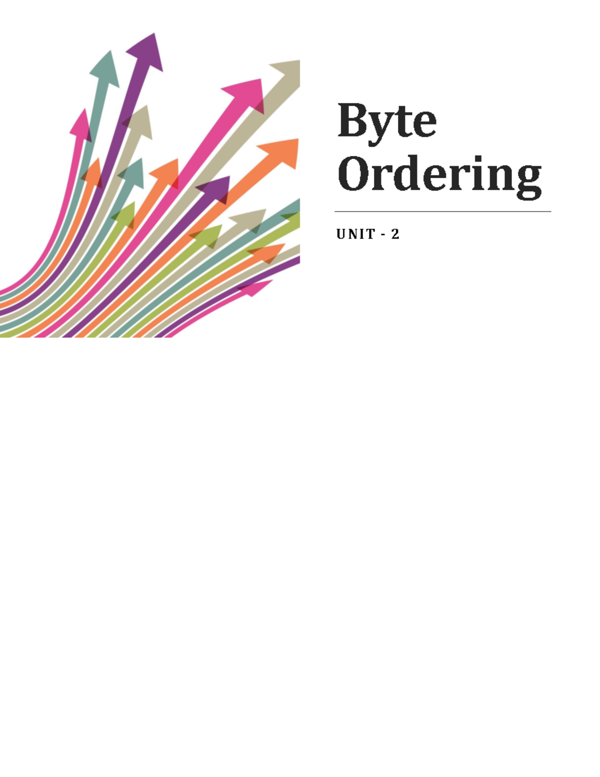 Byte Ordering - Unit 2 - Ann - Byte Ordering U N IT - 2 BYTE ORDERING ...