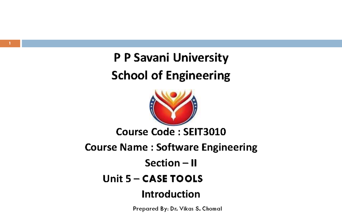 Unit 5 - CASE TOOLS Introduction - P P Savani University School of Engineering Course Code ...