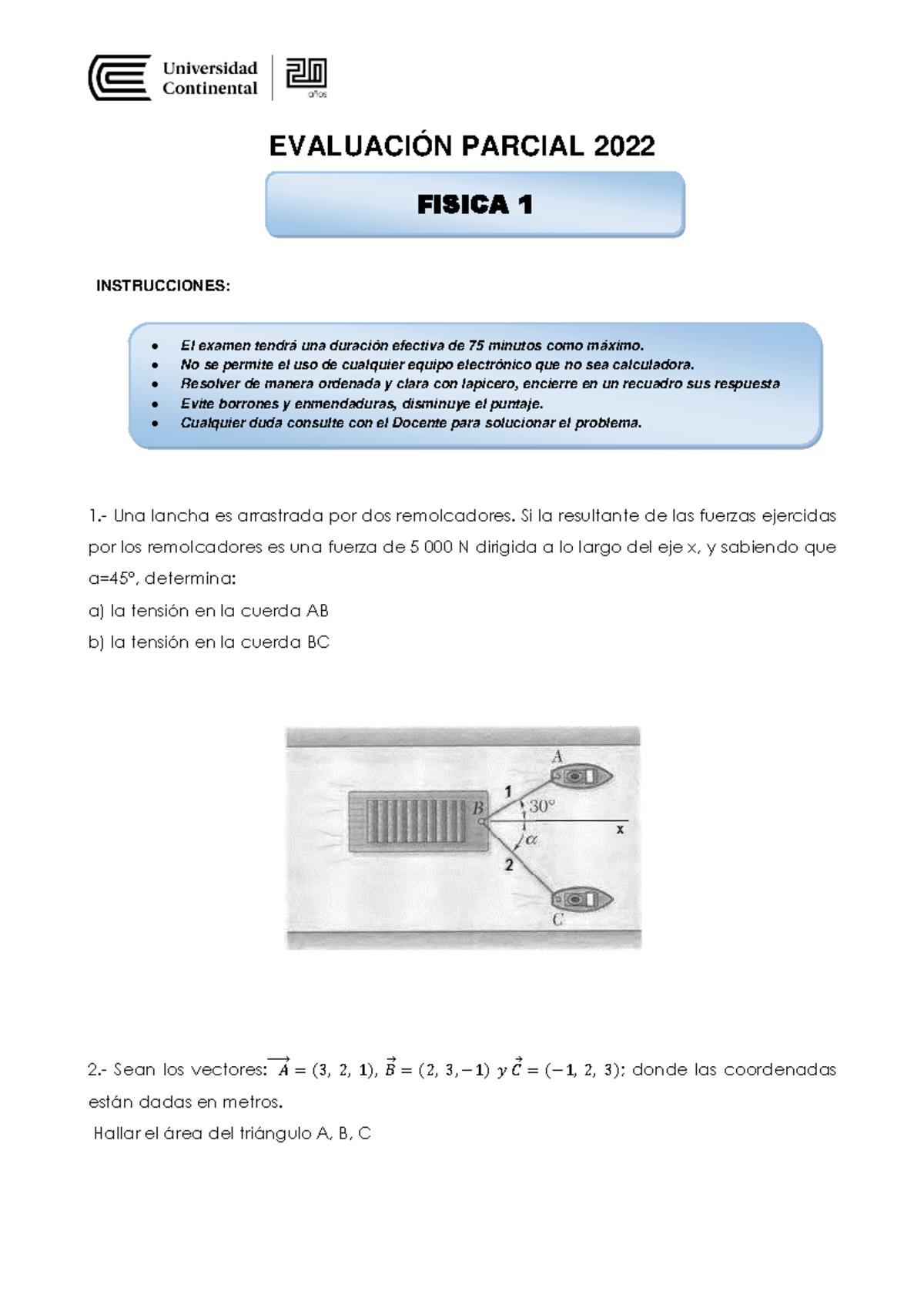 Parcial - practica - EVALUACIÓN PARCIAL 2022 INSTRUCCIONES: 1.- Una lancha es arrastrada por dos ...