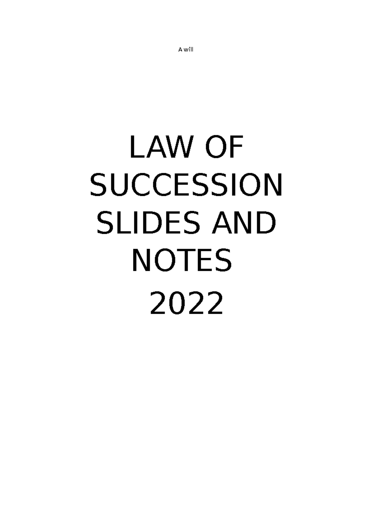 LAW OF Succession Slides AND Notes 2022 - A will LAW OF SUCCESSION ...