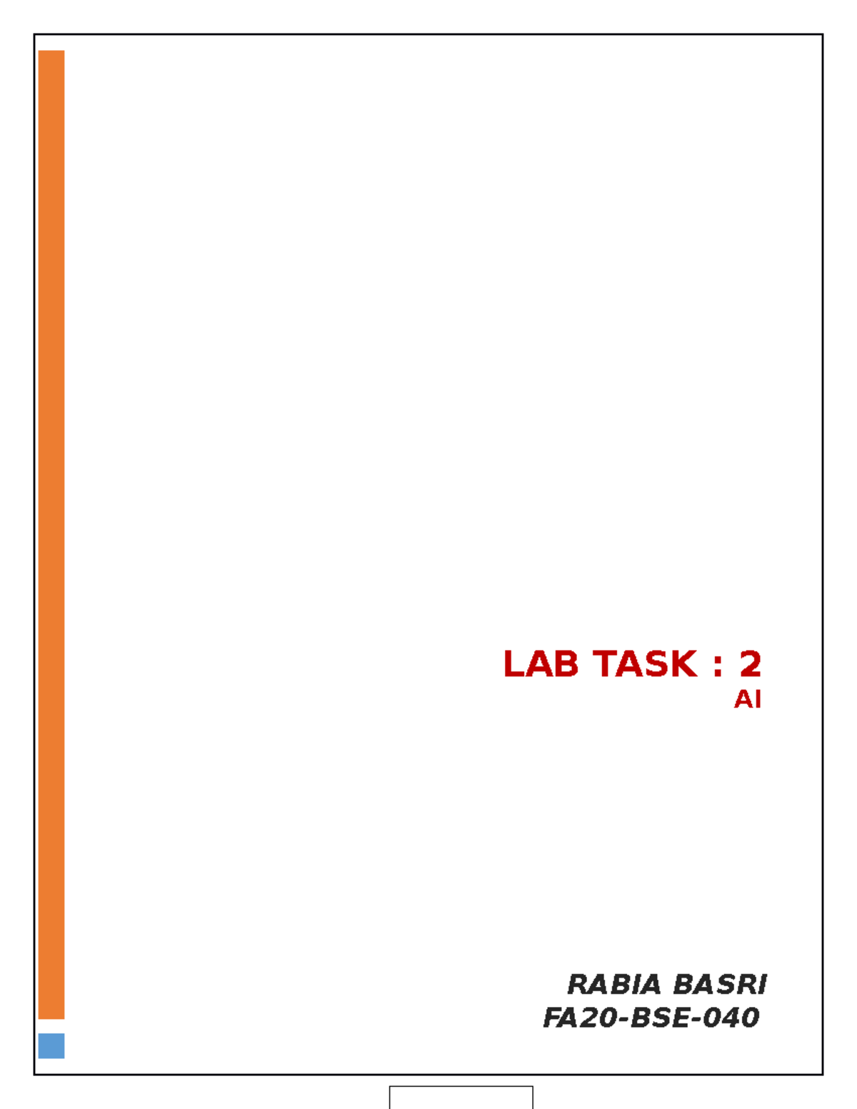 Rabia Basri(FA20-BSE-040)-1 - LAB TASK : 2 AI RABIA BASRI FA20-BSE- Program # 1: Write a ...