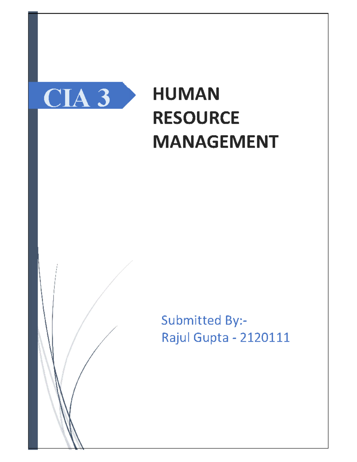 HRM CAI 3 Final - CIA 3 HUMAN RESOURCE MANAGEMENT Submitted By:- Rajul Gupta - 2120111 REPORT ON ...
