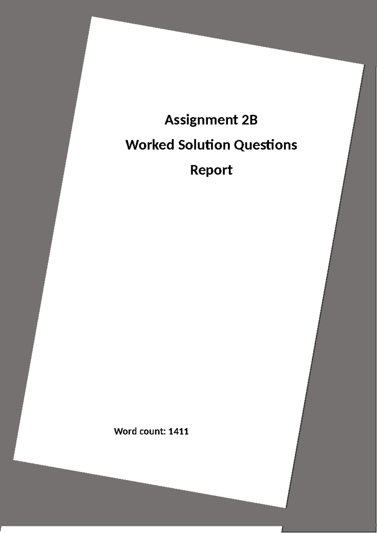 Assignment 2B - Worked Solution Questions Report Word count: 1411 ...