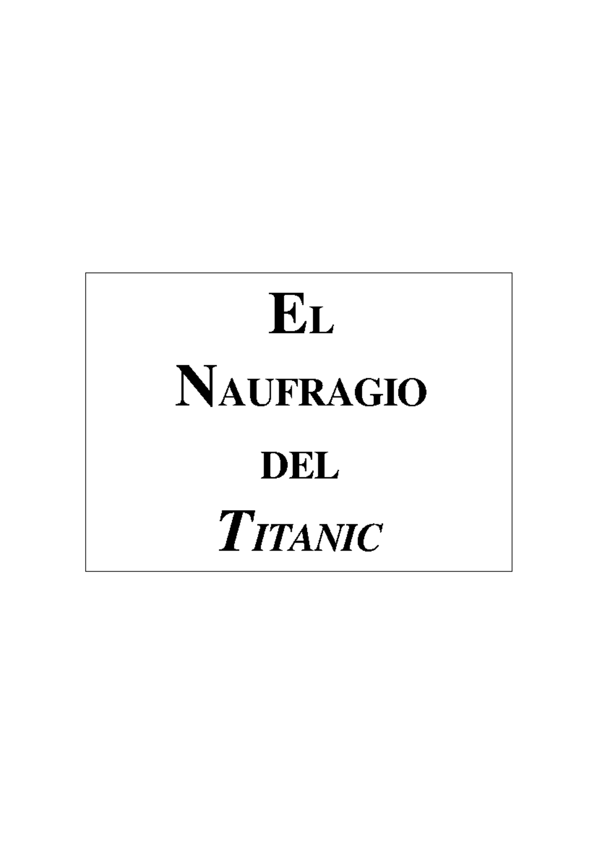 Titanic - EL NAUFRAGIO DEL TITANIC Índice de contenido - Studocu