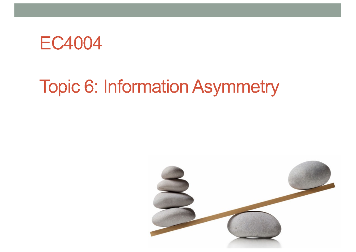 06+Information+Asymmetry-2 - EC Topic 6: Information Asymmetry ...