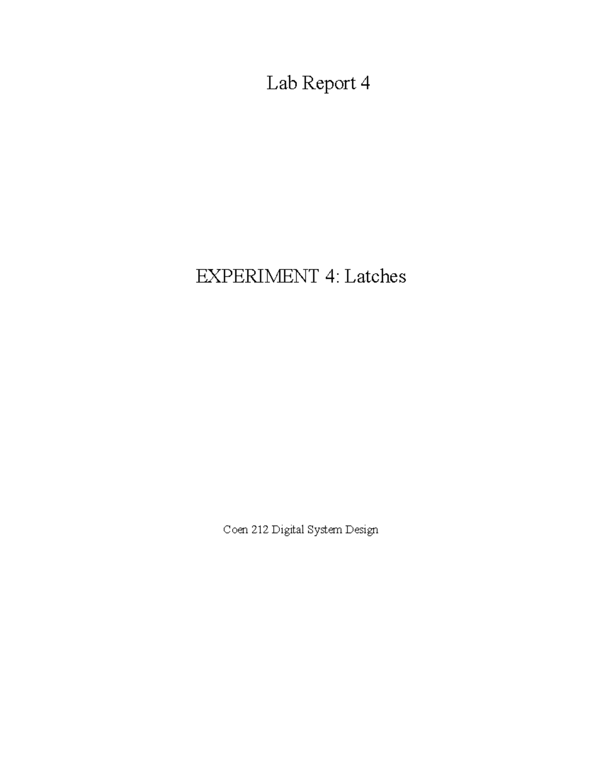 Lab 4 - lab - Lab Report 4 EXPERIMENT 4: Latches Coen 212 Digital ...