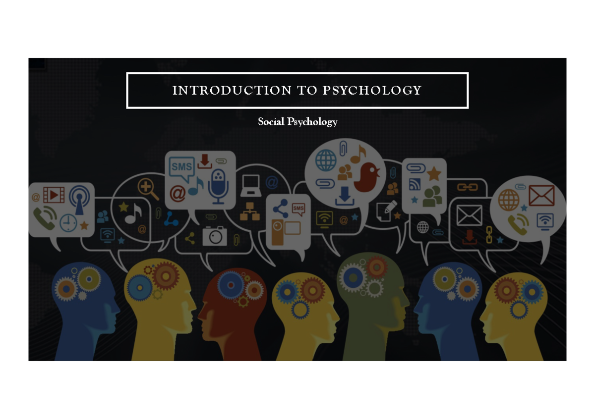 Week 0089 - Social Psychology - INTRODUCTION TO PSYCHOLOGY Social ...