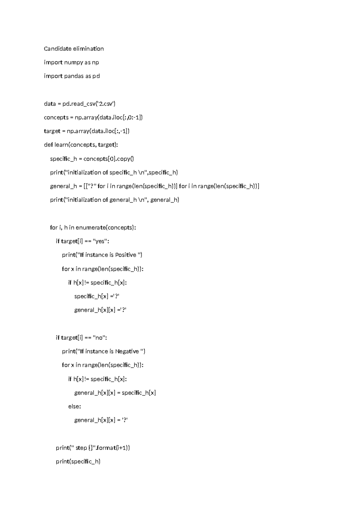 Machine learning - Candidate elimination import numpy as np import pandas as pd data = pd_csv('2 ...