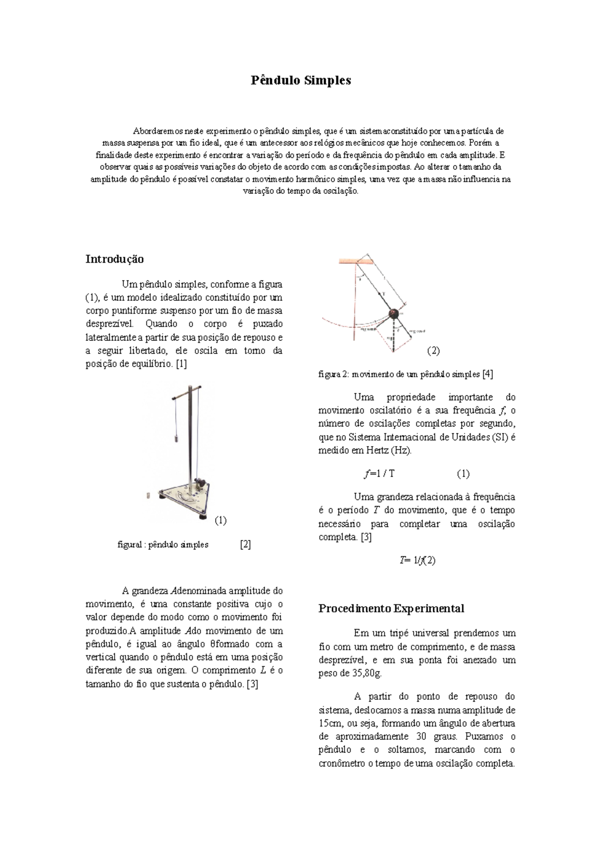 1 Pendulo Simples - Pêndulo Simples Abordaremos neste experimento o pêndulo simples, que é um ...