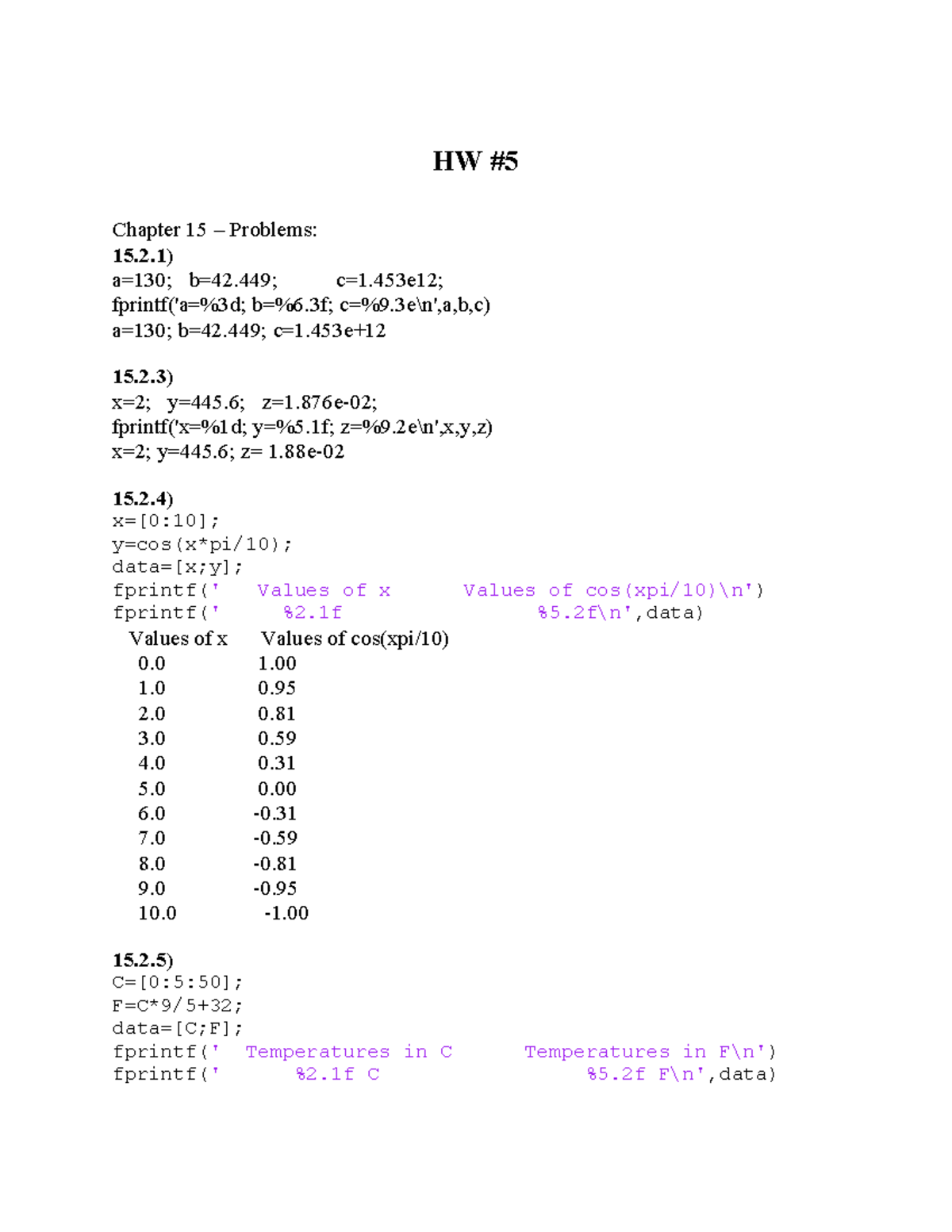 HW5 CHE101 - HW Chapter 15 3 Problems: 15.2) a=130; b=42; c=1; fprintf('a=%3d; b=%6; c=%9\n',a,b ...