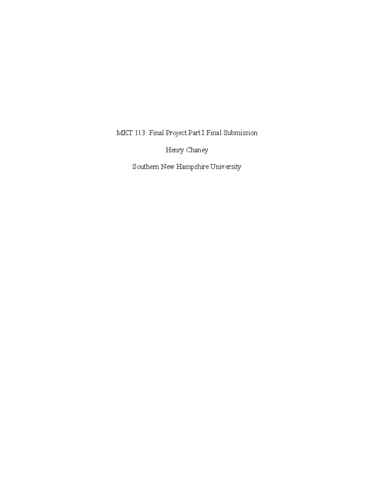 Mkt113 fp part i final submission Chaney - MKT 113: Final Project Part I Final Submission Henry ...