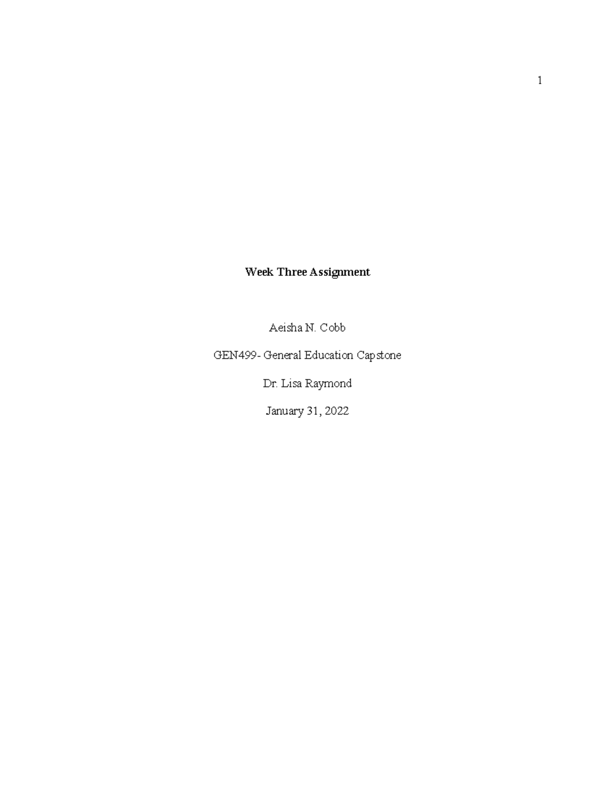 GENERAL EDUCATION CAPSTONE 499- Week 3- Assignment - Week Three Assignment Aeisha N. Cobb GEN499 ...