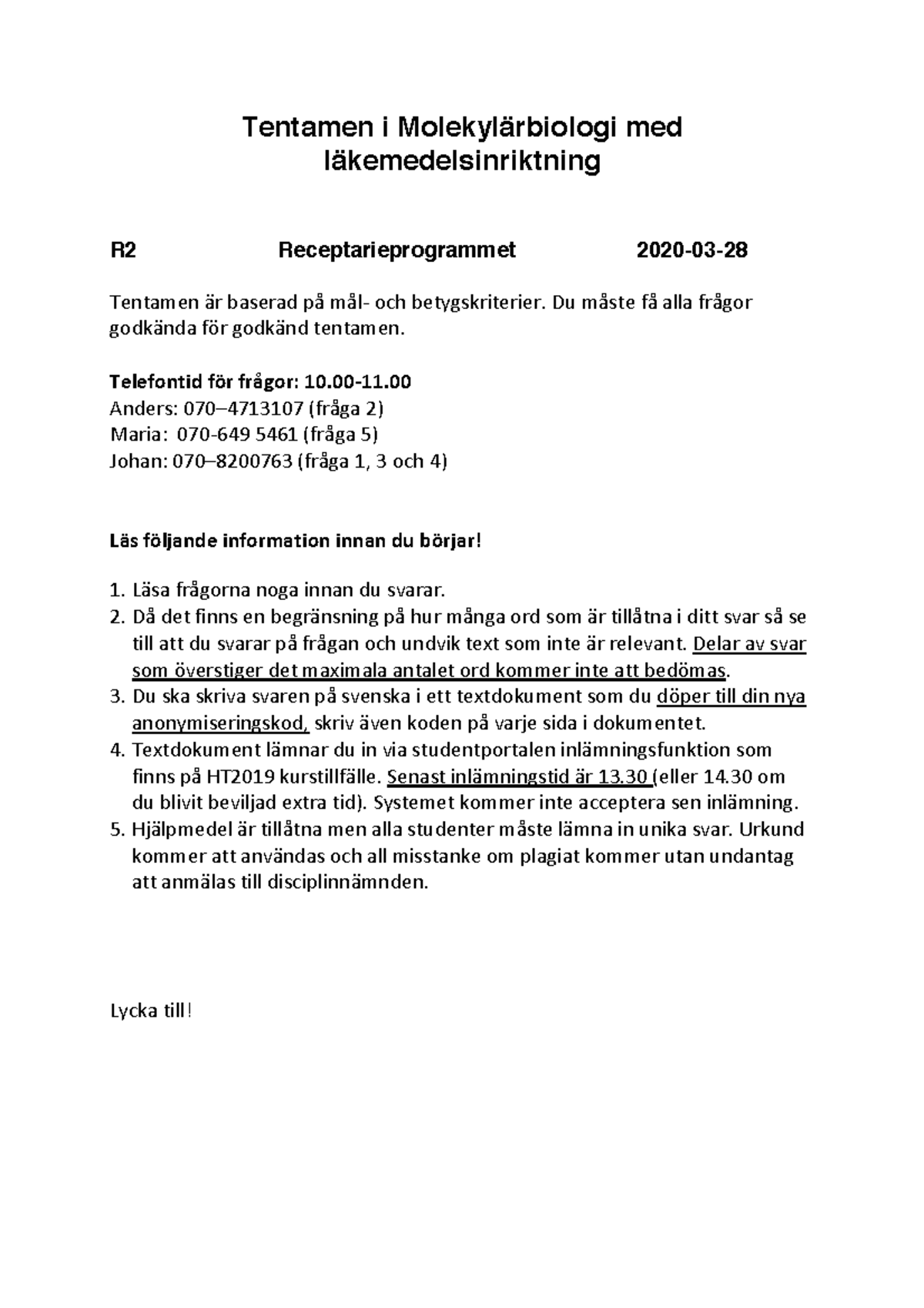 Gamla tenta 28 mars - Warning: TT: undefined function: 32 Tentamen i Molekylärbiologi med - Studocu