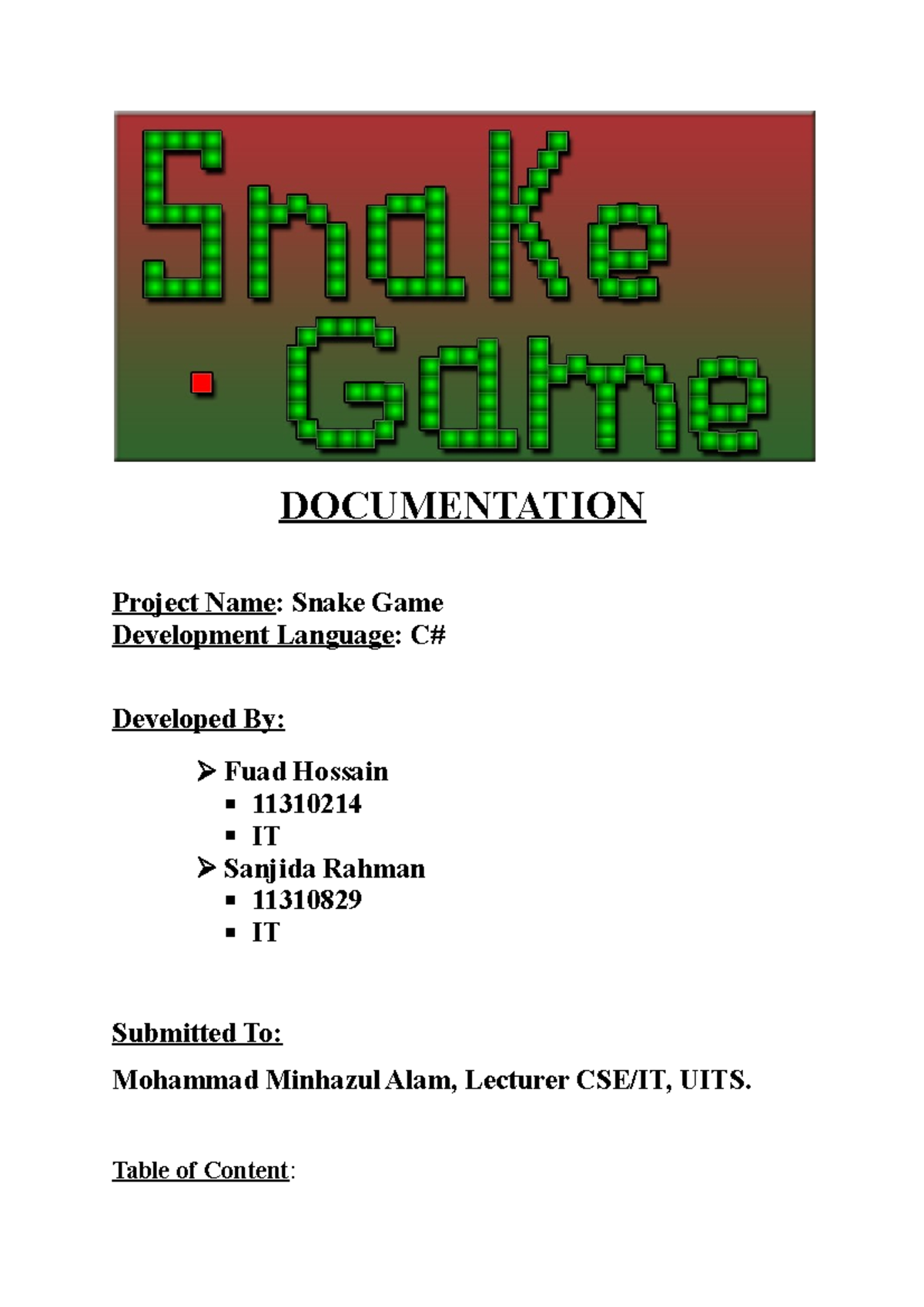 Snake game documentation - DOCUMENTATION Project Name: Snake Game Development Language: C# ...