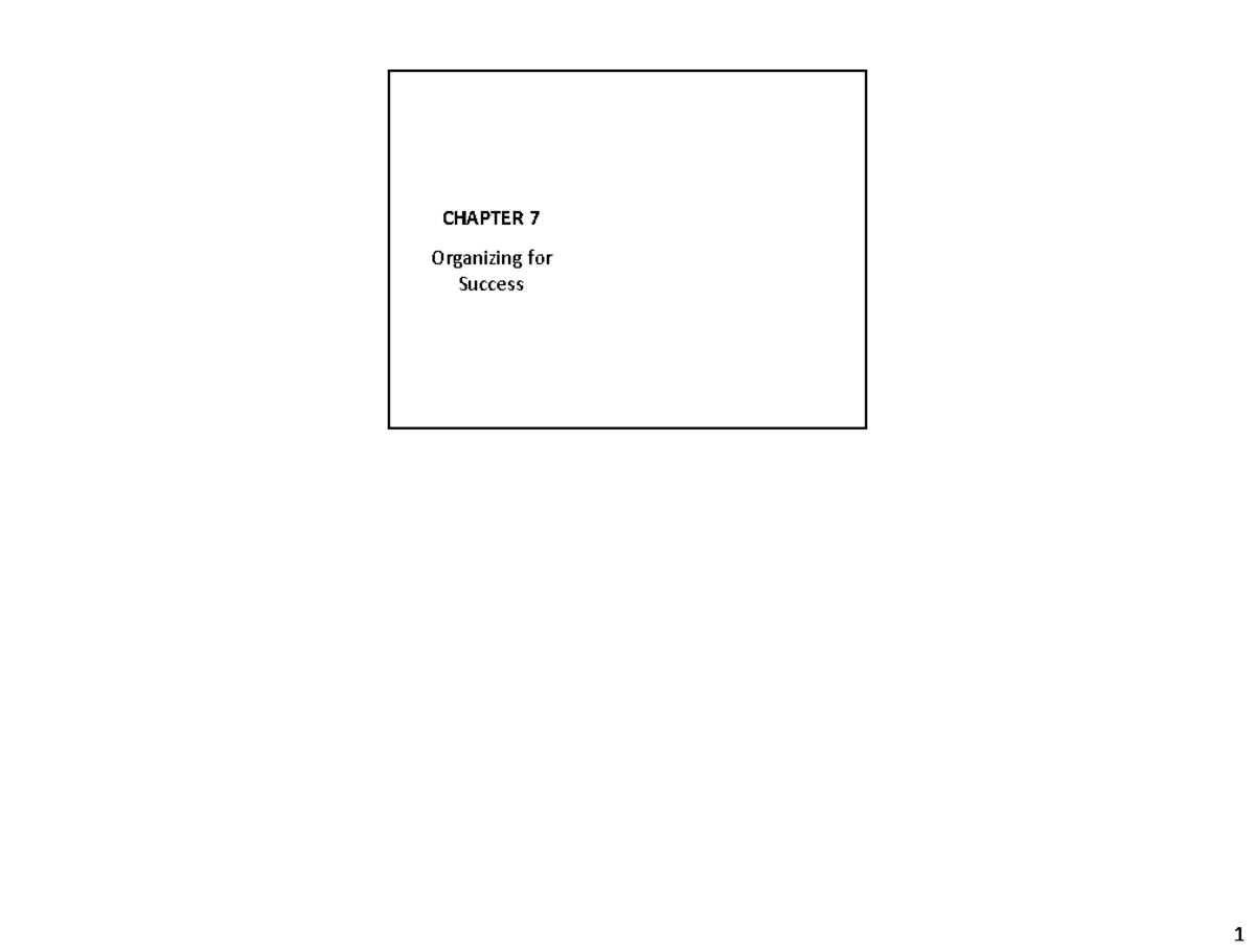 Organizating for Success - CH APTER 7 CHAPTER 7 Organizing for Success ...