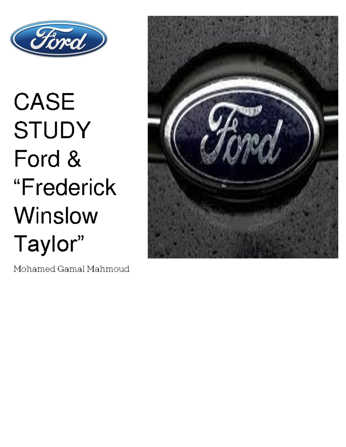 CASE Study FORD - CASE STUDY Ford & “Frederick Winslow Taylor” Mohamed Gamal Mahmoud Search the ...