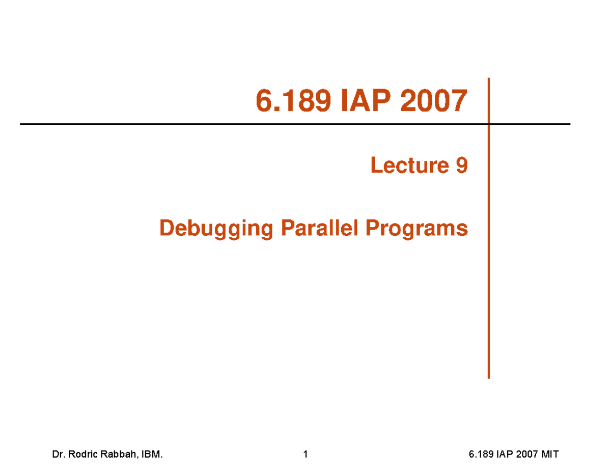 Lecture 14 - gokarna sharma - 6 IAP 2007 Lecture 9 Debugging Parallel ...