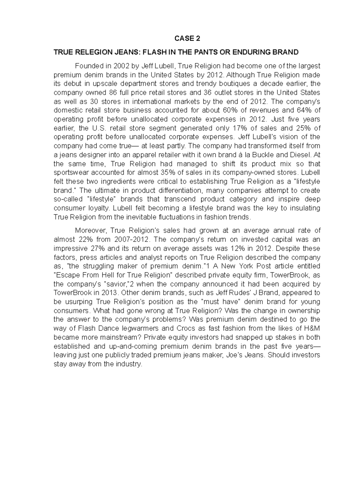 CASE 2 - CASE 2 - CASE 2 TRUE RELEGION JEANS: FLASH IN THE PANTS OR ENDURING BRAND Founded in ...