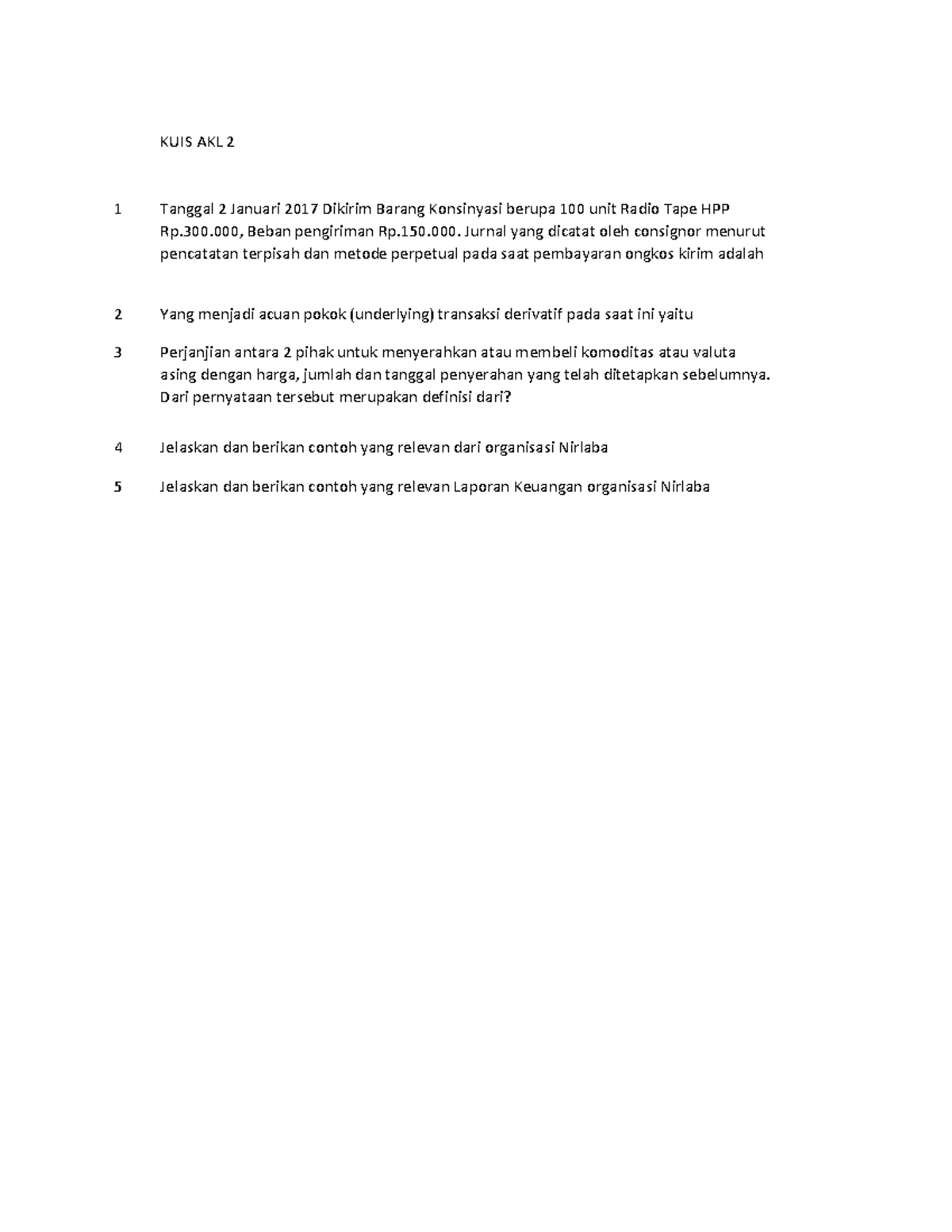 Kuis AKL 2 - KUIS - KUIS AKL 2 1 Tanggal 2 Januari 2017 Dikirim Barang Konsinyasi berupa 100 ...