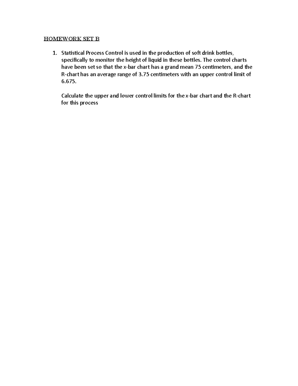Questions SET B - Practice Problems - HOMEWORK SET B 1. Statistical Process Control is used in ...