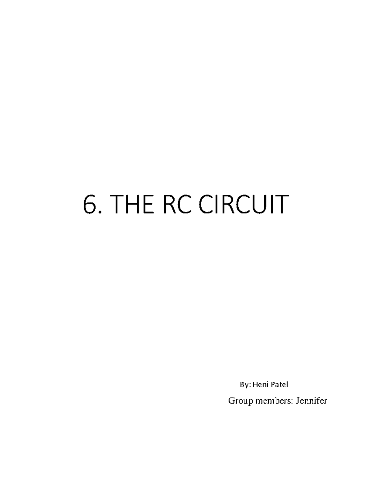 5 RC Circuits - Lab Report - 6. THE RC CIRCUIT By: Heni Patel Group ...