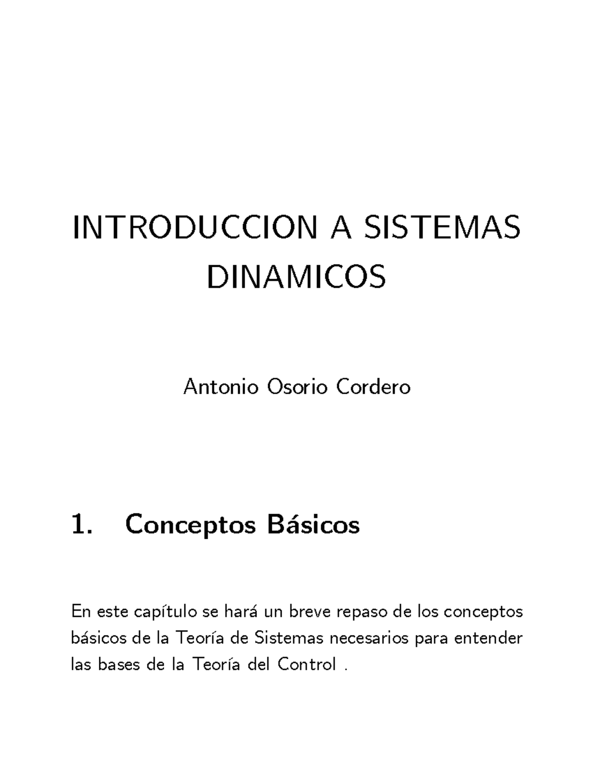 Señales y sistemas 1 - INTRODUCCION A SISTEMAS DINAMICOS Antonio Osorio Cordero 1. Conceptos B ...