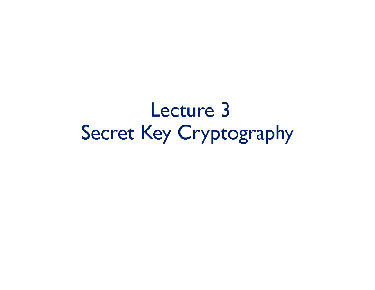 Lecture 3 Cisc 464 Rui Zhang Notes Lecture 3 Secret Key Cryptography Outline Block Cipher In