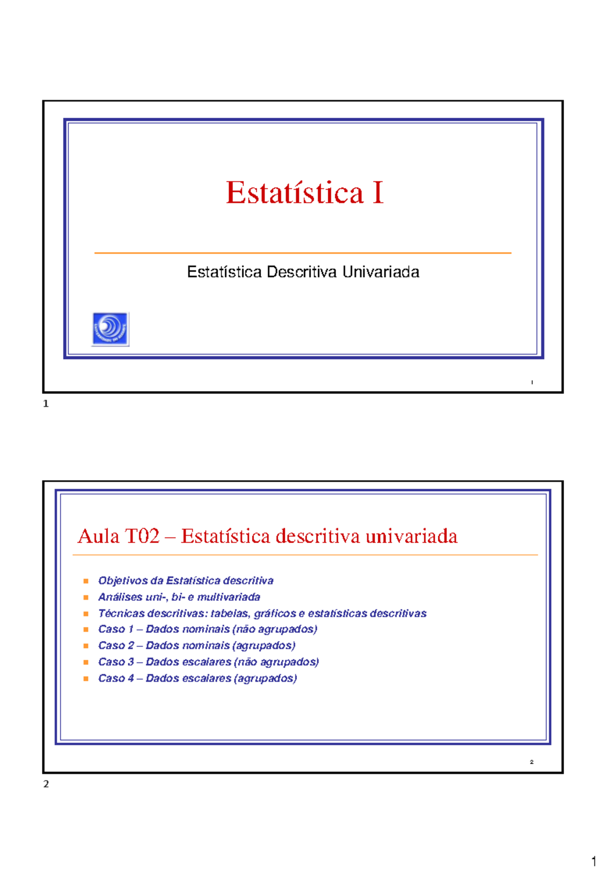 Aula T02 - Estatística - 1 Estatística I Estatística Descritiva ...